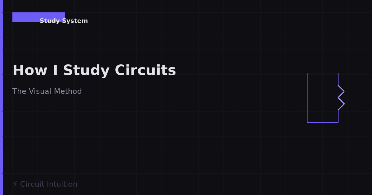 How I Study Circuits: The Visual Method — Circuit Intuition
